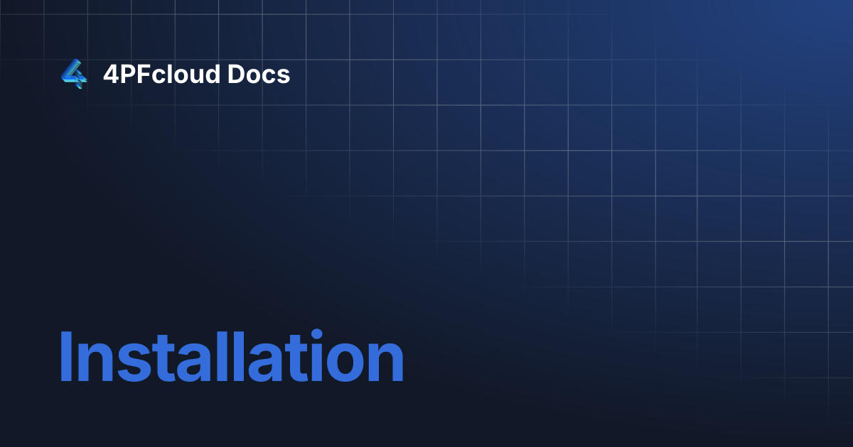 Installation | 4PFcloud Docs